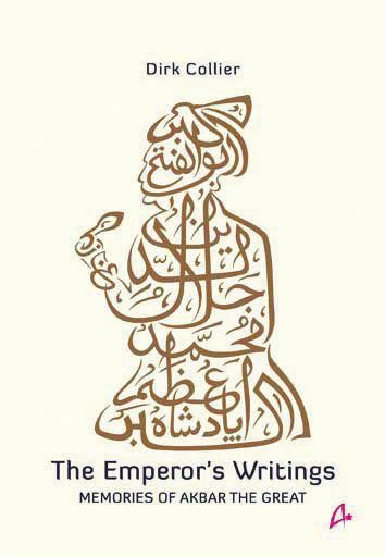 REVIEW: The Emperor’s Writings: Memories of Akbar The Great - Newspaper ...